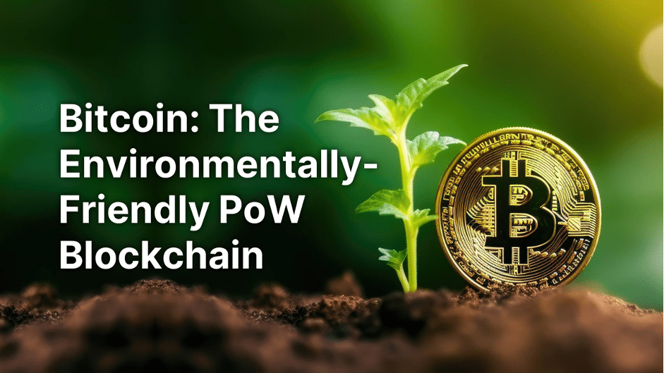 Bitcoin The Environmentally Friendly Pow Blockchain 