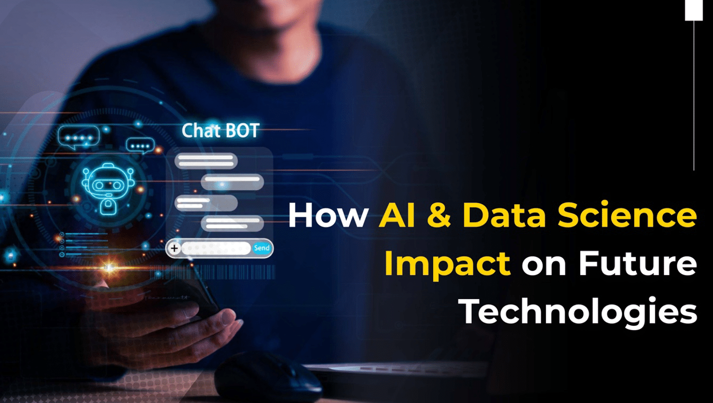 How AI & Data Science Impact on Future Technologies