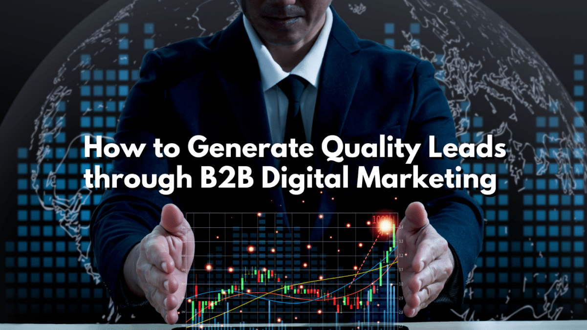 How to Generate Quality Leads through B2B Digital Marketing