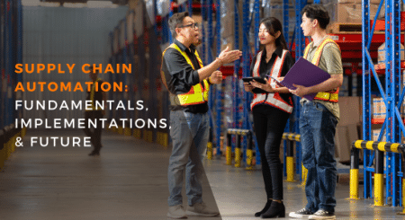 Supply Chain Automation: Fundamentals, Implementations, & Future