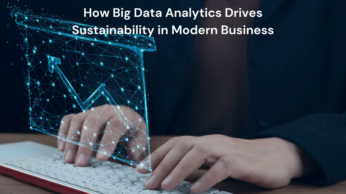 How Big Data Analytics Drives Sustainability in Modern Business