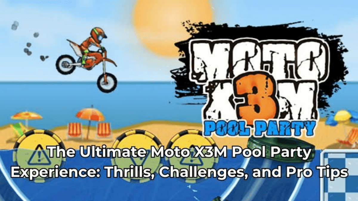 The Ultimate Moto X3M Pool Party Experience: Thrills, Challenges, and ...