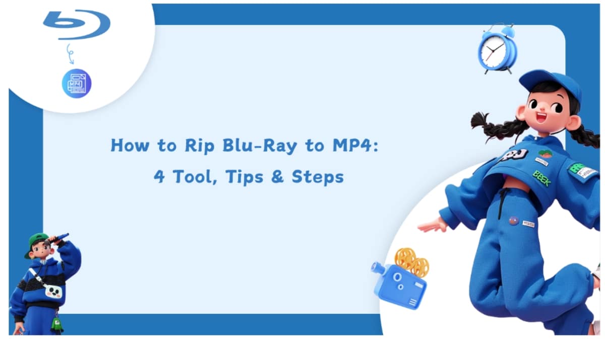 How to Rip Blu-ray to MP4: 4 Tool, Tips & Steps