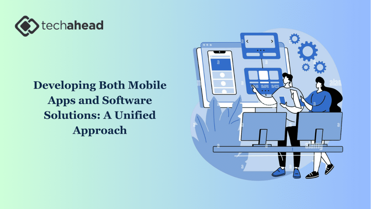 Developing Both Mobile Apps and Software Solutions: A Unified Approach
