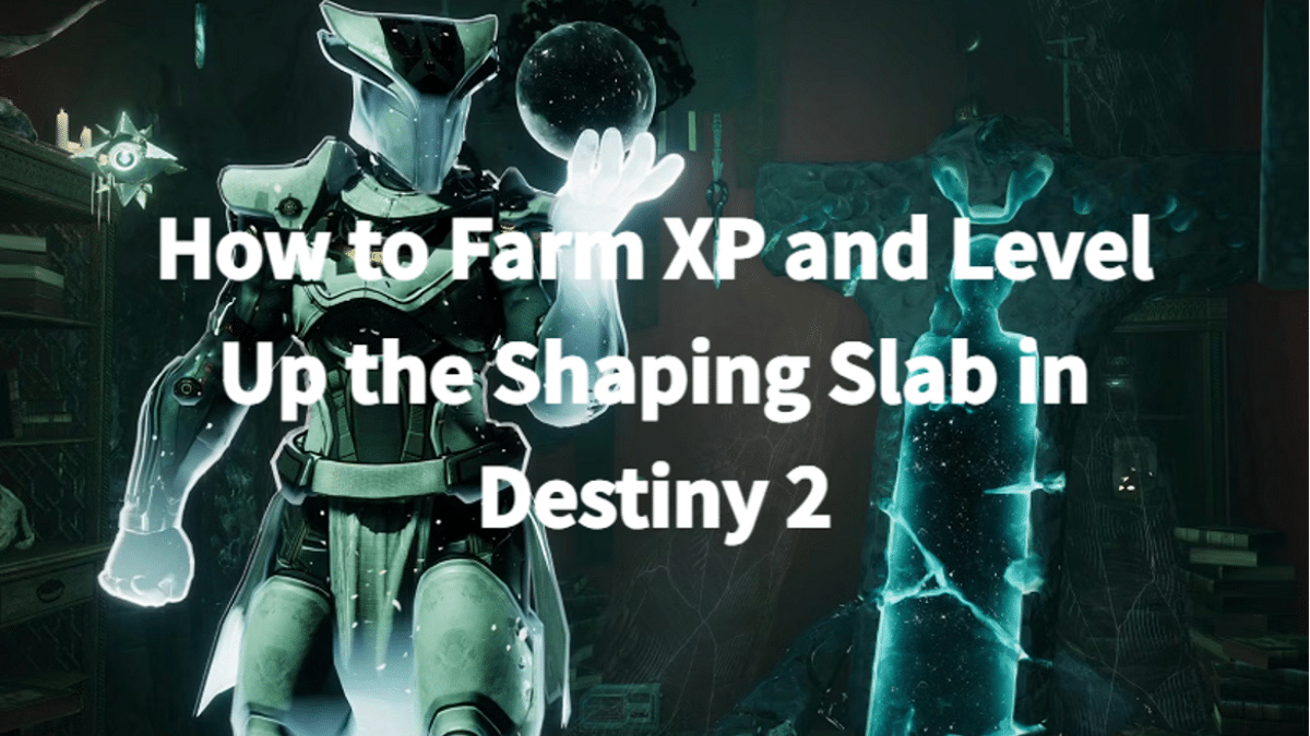 How to Farm XP and Level Up the Shaping Slab in Destiny 2