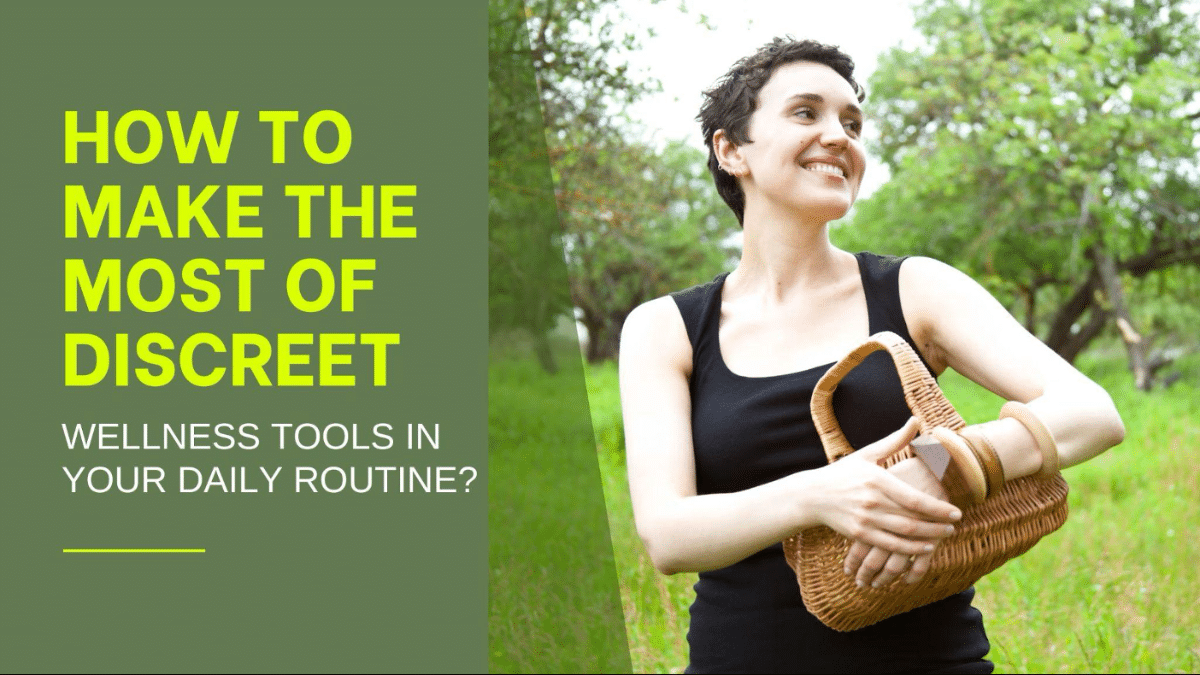 How to Make the Most of Discreet Wellness Tools in Your Daily Routine?