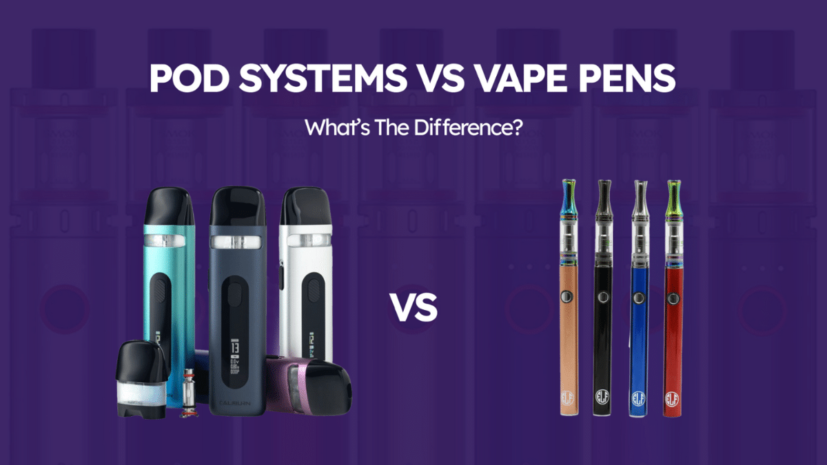 Pod Systems vs. Vape Pens: Which Is Better?