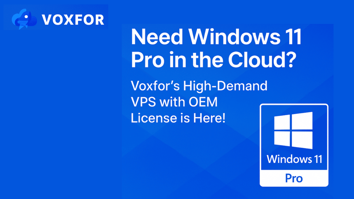 Need Windows 11 Pro in the Cloud? Voxfor's High-Demand VPS with OEM License is Here!