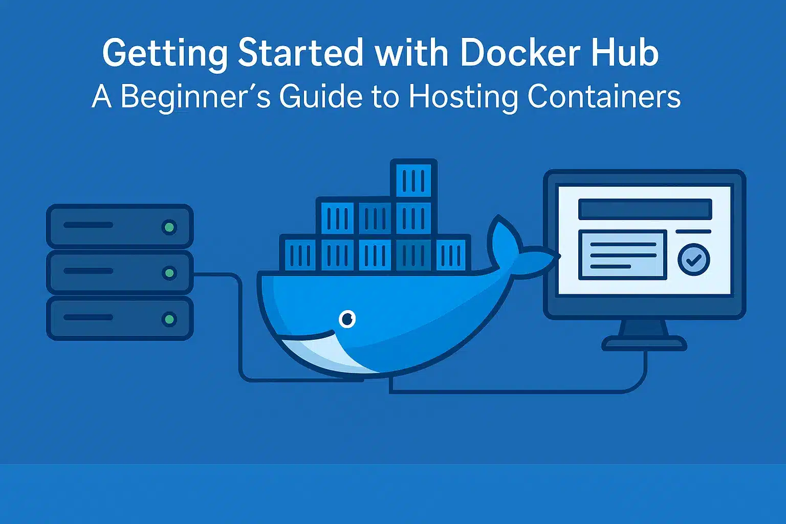 Getting Started with Docker Hub: A Beginner’s Guide to Hosting Containers
