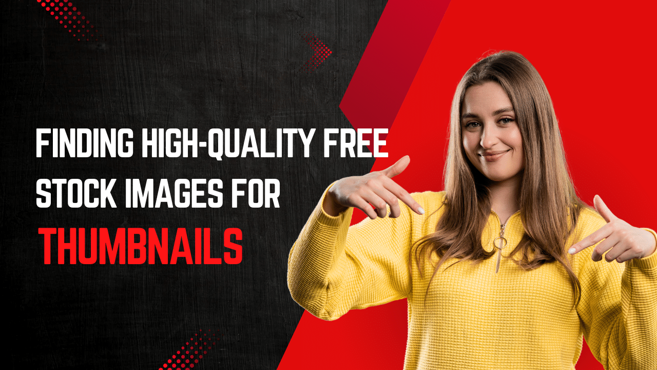 The Ultimate Guide to Finding High-Quality Free Stock Images for Thumbnails